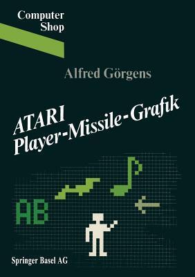 Atari Player-Missile-Grafik (Computer Shop) by Alfred Görgens | Goodreads