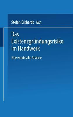 Das Existenzgründungsrisiko im Handwerk: Eine empirische Analyse (DUV Wirtschaftswissenschaft ...