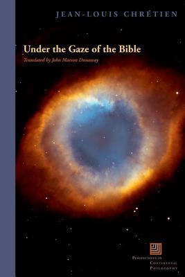 Under the Gaze of the Bible by Jean-Louis Chrétien | Goodreads