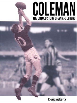 Coleman - The Untold Story of an AFL Legend by Doug Ackerly | Goodreads