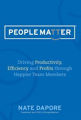 PEOPLEMATTER Driving Productivity, Efficiency and Profits through ...