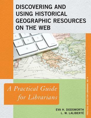 Discovering and Using Historical Geographic Resources on the Web: A Practical Guide for ...