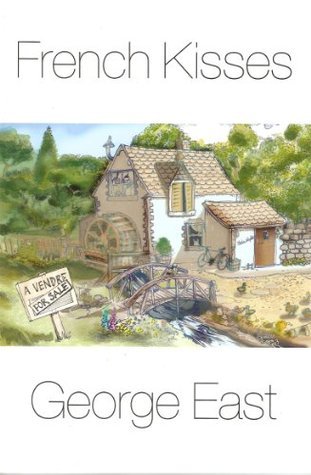 French Kisses (Mill of the Flea Book 6) by George East | Goodreads