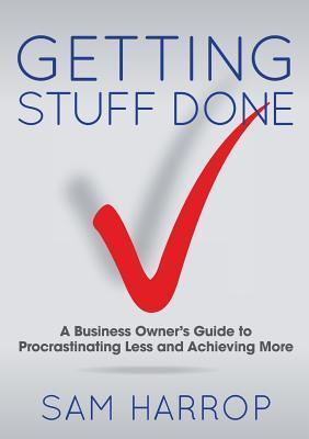 Getting Stuff Done by Sam Harrop | Goodreads