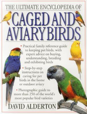 The Ultimate Encyclopedia Of Caged And Aviary Birds: Practical Family ...