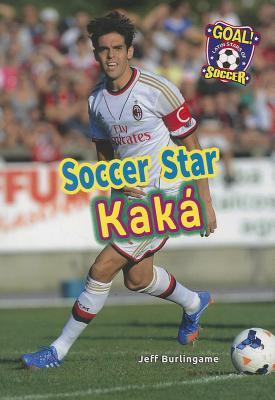 Soccer Star Kaka (Goal! Latin Stars of Soccer) by Jeff Burlingame ...
