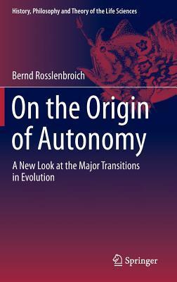 On the Origin of Autonomy by Rosslenbroich | Goodreads
