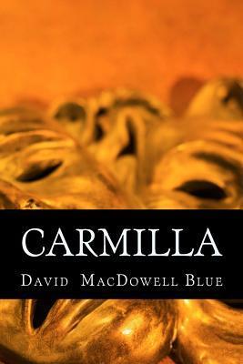 Carmilla: a play in one act by David MacDowell Blue | Goodreads