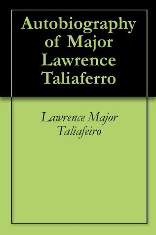 Autobiography of Major Lawrence Taliaferro by Lawrence Taliaferro ...