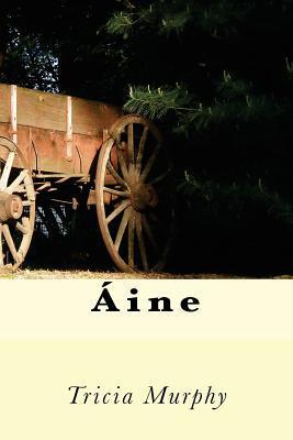 Áine (The Fitzgerald Trilogy) by Tricia Murphy | Goodreads