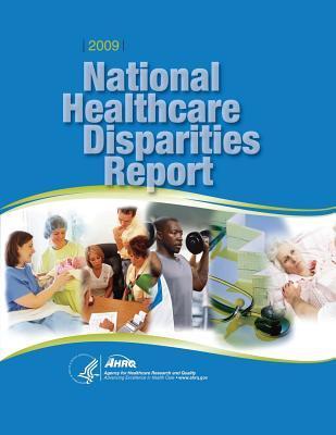 National Healthcare Disparities Report, 2009 by U.S. Department of ...