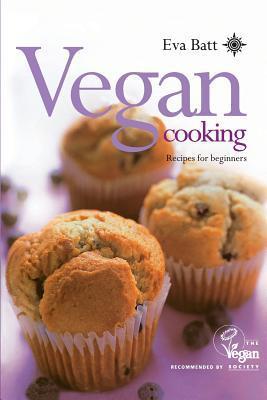 Vegan Cooking: Recipes for Beginners by Eva Batt | Goodreads