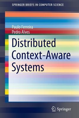 Distributed Context-Aware Systems by Paulo Ferreira | Goodreads