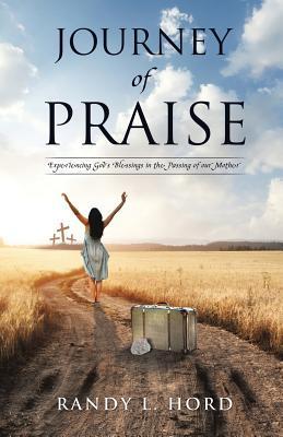 Journey of Praise by Randy L Hord | Goodreads