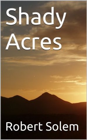 Shady Acres (Merry Marauders Book 1) by Robert Solem | Goodreads