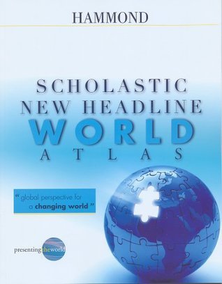 Hammond, Scholastic New Headline World Atlas by Hammond World Atlas ...