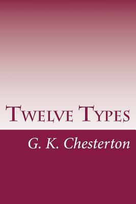 Twelve Types by G.K. Chesterton | Goodreads