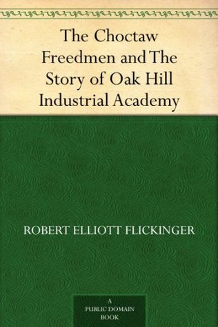 The Choctaw Freedmen and The Story of Oak Hill Industrial Academy by ...
