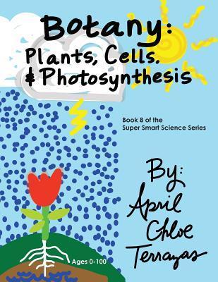 Botany: Plants, Cells and Photosynthesis by April Chloe Terrazas ...