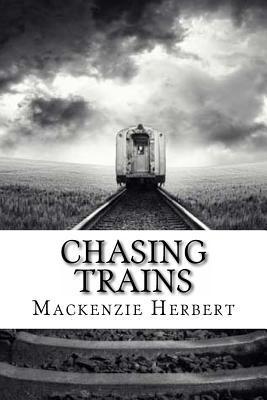 Chasing Trains by Mackenzie Herbert | Goodreads