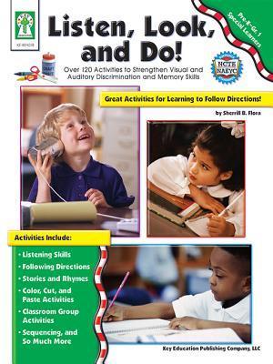 Listen, Look, and Do!, Grades Pk - 1: Over 120 Activities to Strengthen ...