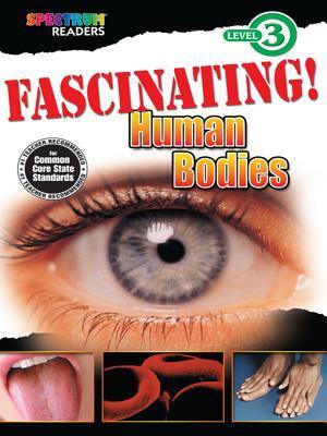 Fascinating! Human Bodies: Level 3 by Carson-Dellosa Publishing | Goodreads