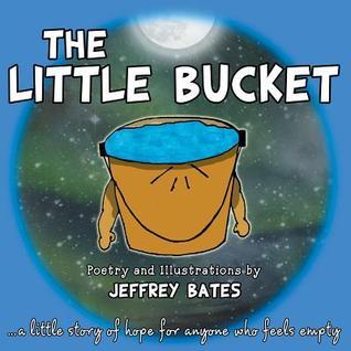 The Little Bucket by Jeffrey Bates | Goodreads