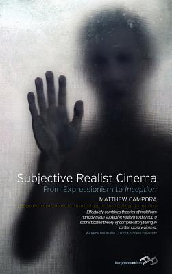 Subjective Realist Cinema: From Expressionism to Inception by Matthew ...