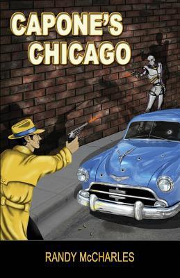 Capone's Chicago by Randy McCharles | Goodreads