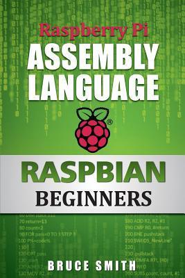 Raspberry Pi Assembly Language RASPBIAN Beginners: Hands On Guide by ...