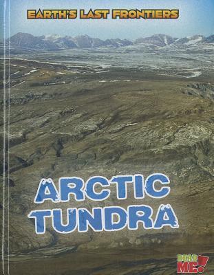Arctic Tundra (Read Me!: Earth's Last Frontiers) by Ellen Labrecque ...