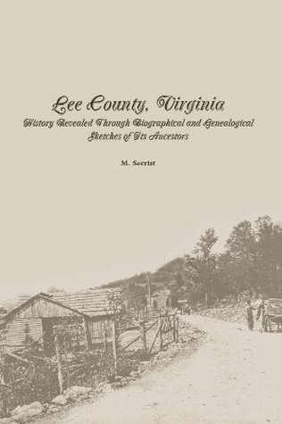 Lee County, Virginia: History Revealed Through Biographical and ...