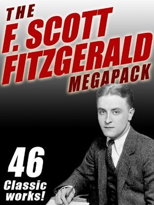The F. Scott Fitzgerald MEGAPACK ®: 46 Classic Works by F. Scott ...