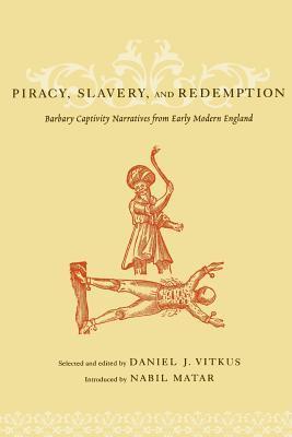 Piracy, Slavery, and Redemption by Daniel J. Vitkus | Goodreads