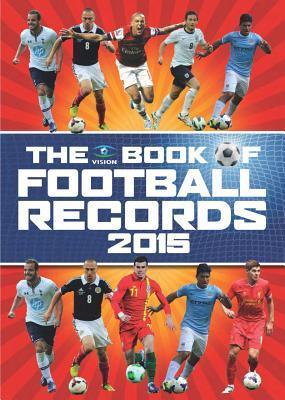 The Vision Book of Football Records 2015 by Clive Batty | Goodreads