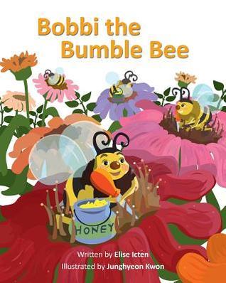 Bobbi the Bumble Bee by Elise Icten | Goodreads
