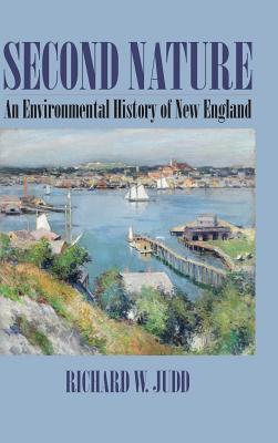 Second Nature: An Environmental History of New England by Richard W ...