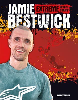 Jamie Bestwick (Extreme Sports Stars) by Matt Scheff | Goodreads