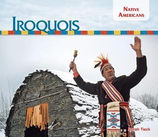 Iroquois (Native Americans Set 1) by Sarah Tieck | Goodreads