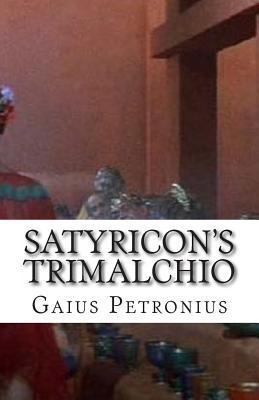 Satyricon's Trimalchio: Dinner at Trimalchio's by Petronius | Goodreads