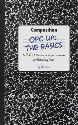 OPC UA: The Basics: An OPC UA Overview For Those Who May Not Have a ...