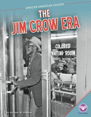 The Jim Crow Era (African-American History) by Kathleen M. Muldoon ...