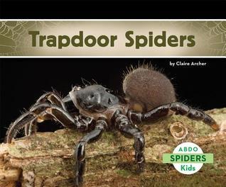Trapdoor Spiders (Spiders) by Claire Archer | Goodreads