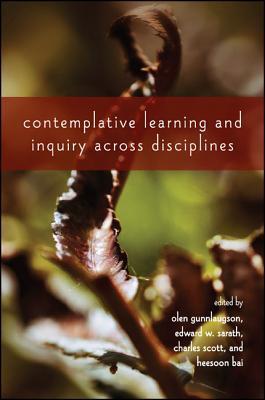 Contemplative Learning and Inquiry across Disciplines by Olen ...
