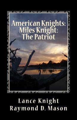 American Knights: Miles Knight; the Patriot by Lance Knight | Goodreads