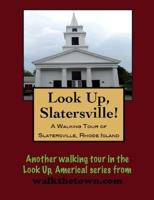 A Walking Tour of Slatersville, Rhode Island by Doug Gelbert | Goodreads