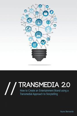 Transmedia 2.0: How to Create an Entertainment Brand Using a ...
