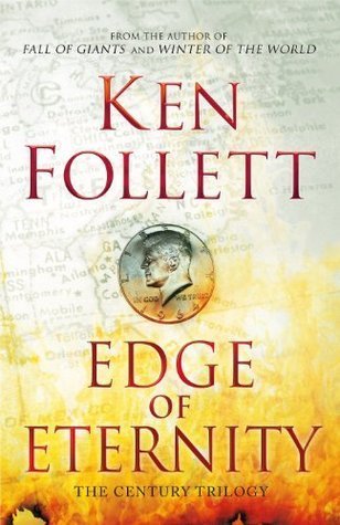 Edge of Eternity (The Century Trilogy Book 3) by Ken Follett | Goodreads