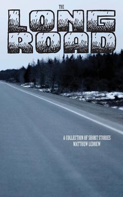 The Long Road by Matthew Ledrew | Goodreads
