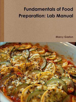 Fundamentals of Food Preparation: Lab Manual by Marcy Gaston | Goodreads